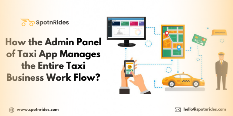 How the Admin Panel of Taxi App Manages the Entire Taxi Business Work Flow? - SpotnRides - AI ...