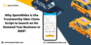 Why SpotnRides is the Trustworthy Uber Clone Script to Launch an On Demand Taxi Business in 2020 ...
