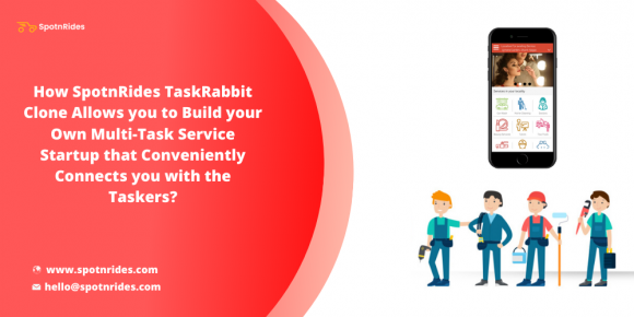 How SpotnRides TaskRabbit Clone Allows You To Build Your Own Multi-Task Service Startup That ...