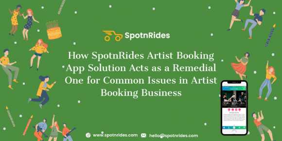 How SpotnRides Artist Booking App Solution Acts As A Remedial One For ...
