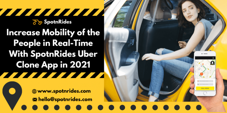 Increase Mobility Of The People In Real-Time With SpotnRides Uber Clone App In 2021 - SpotnRides ...