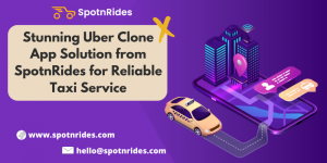 Stunning Uber Clone App Solution from SpotnRides for Reliable Taxi Service - SpotnRides - AI ...