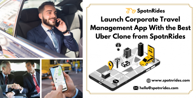 Launch Corporate Travel Management App With the Best Uber Clone from SpotnRides - SpotnRides ...
