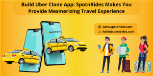 Build Uber Clone App: SpotnRides Makes You Provide Mesmerizing Travel Experience - SpotnRides ...