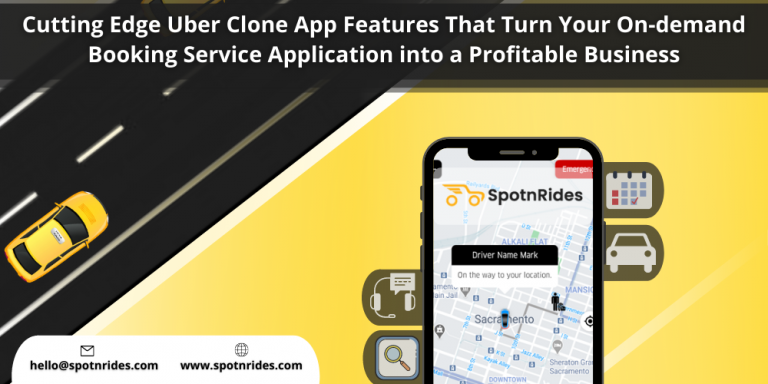 Cutting Edge Uber Clone App Features That Turn Your On-demand Booking Service Application into a ...