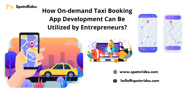 How On-demand Taxi Booking App Development Can Be Utilized by Entrepreneurs? - SpotnRides - AI ...