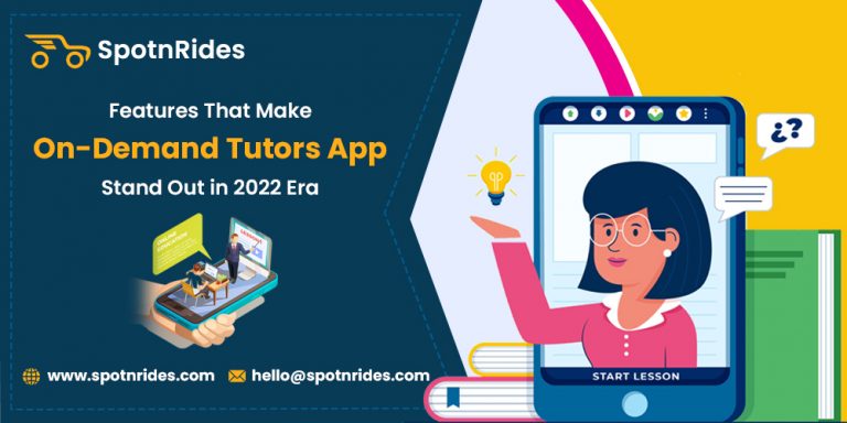 Features That Make On-Demand Tutors App Stand Out in 2022 Era - SpotnRides - AI Powered Taxi ...
