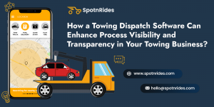 How a Towing Dispatch Software Can Enhance Process Visibility and ...