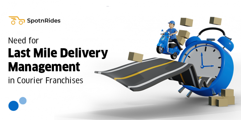 Need for Last Mile Delivery Management in Courier Franchises - SpotnRides