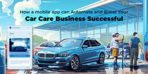 How a mobile app can Automate and Boost Your Car Care Business ...